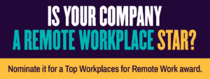 Nominate Your Company for a Top Workplaces for Remote Work Award ...
